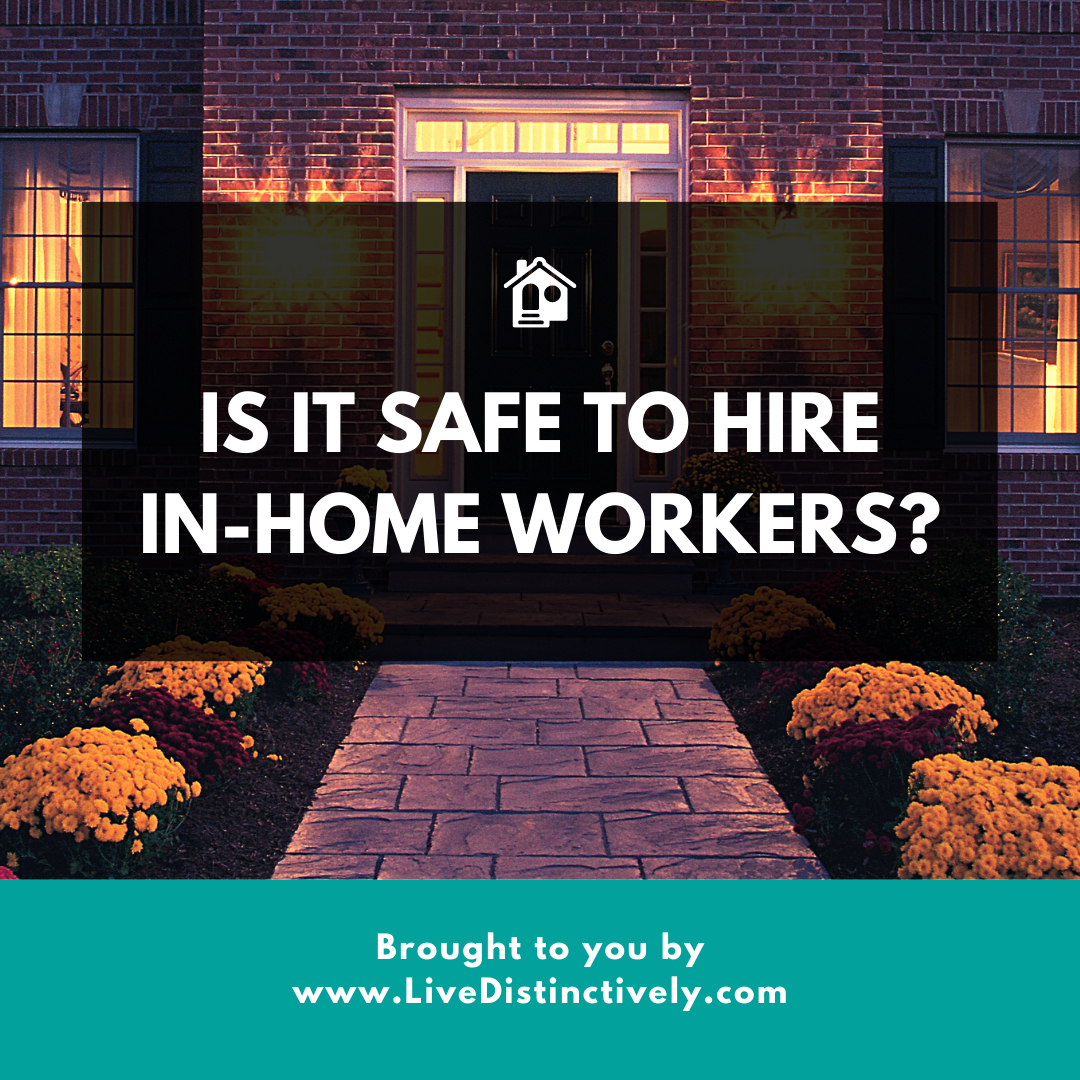 Is It Safe to Hire In-Home Workers?